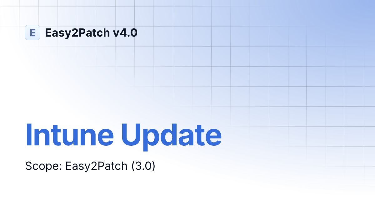 Intune Update | Easy2Patch v4.0