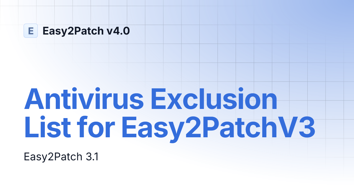 Antivirus Exclusion List for Easy2PatchV3 | Easy2Patch v4.0