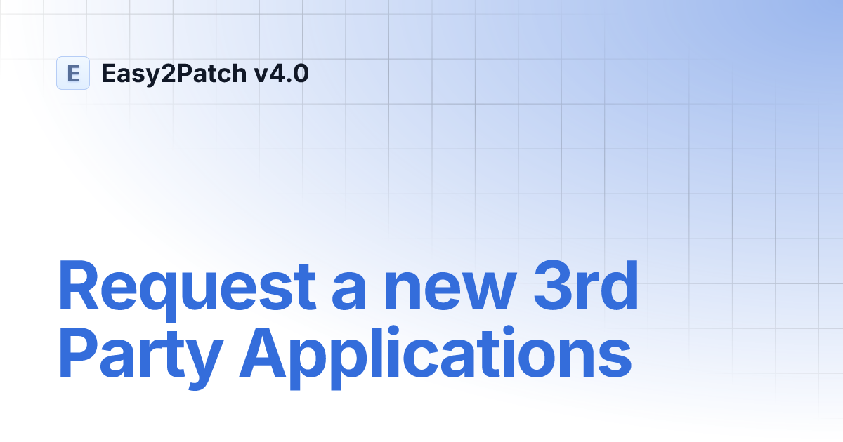 Request a new 3rd Party Applications | Easy2Patch v4.0