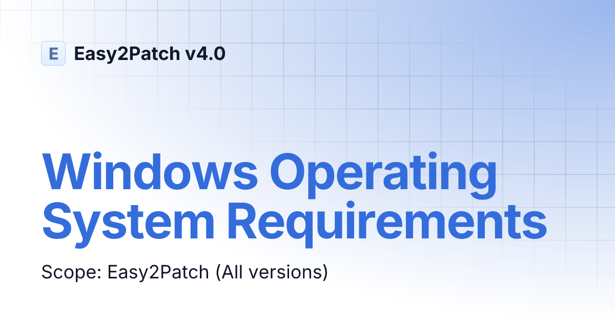 Windows Operating System Requirements | Easy2Patch v4.0