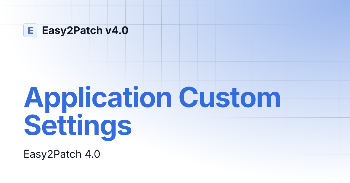 Application Custom Settings | Easy2Patch v4.0