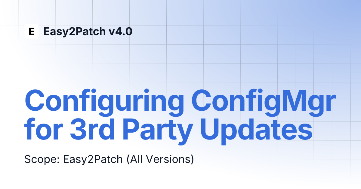 Configuring ConfigMgr for 3rd Party Updates | Easy2Patch v4.0 Configuring ConfigMgr for 3rd Party Updates | Easy2Patch v4.0