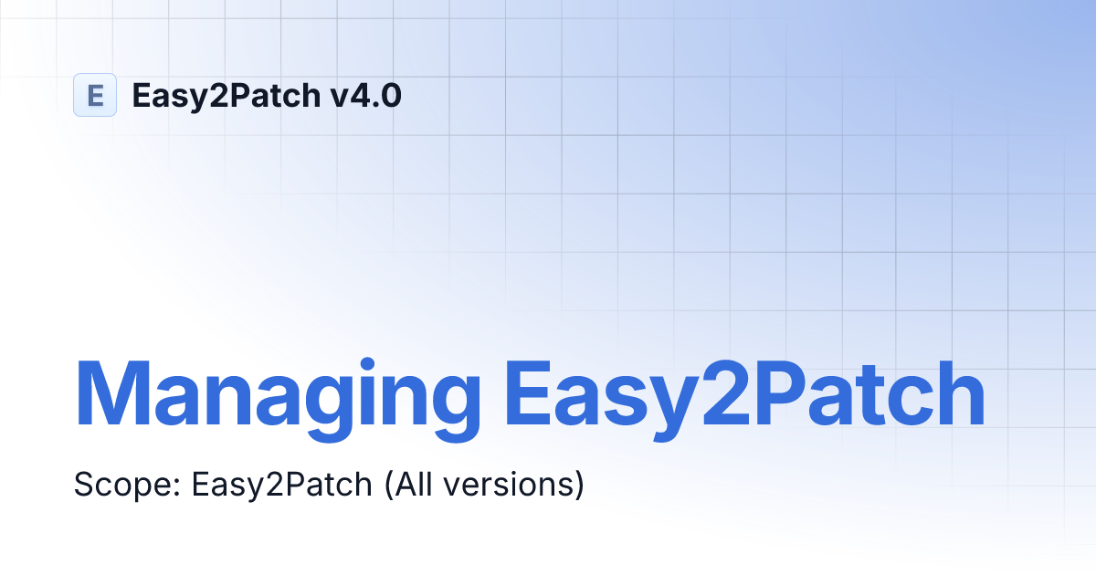 Managing Easy2Patch | Easy2Patch v4.0