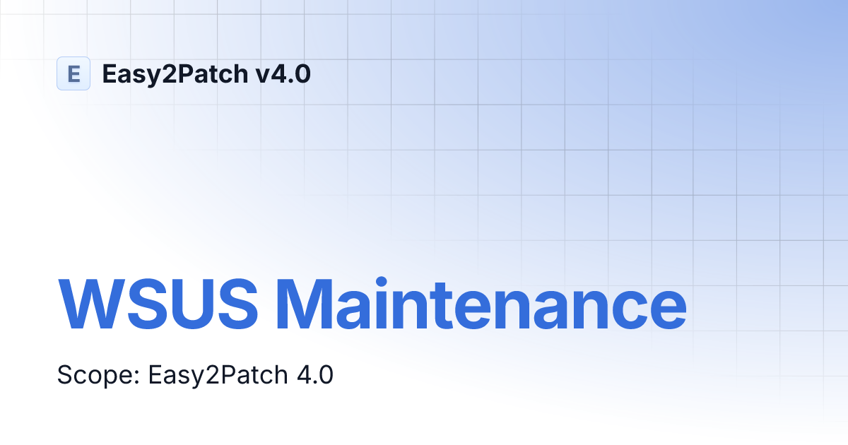 WSUS Maintenance | Easy2Patch v4.0