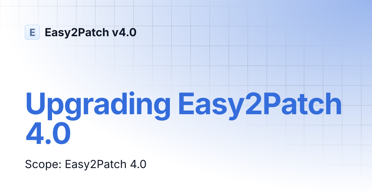 Upgrading Easy2patch 4 0 Easy2patch V4 0