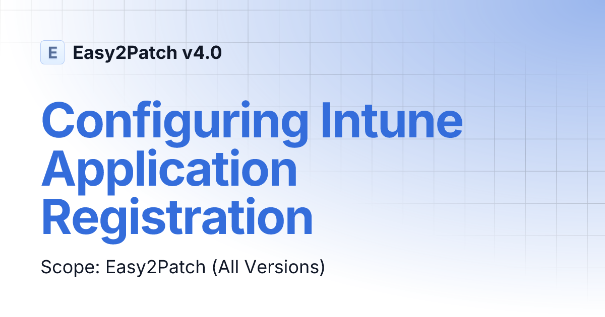 Configuring Intune Application Registration | Easy2Patch v4.0