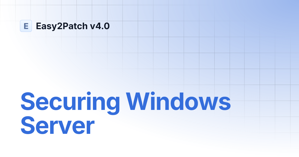 Securing Windows Server | Easy2Patch v4.0